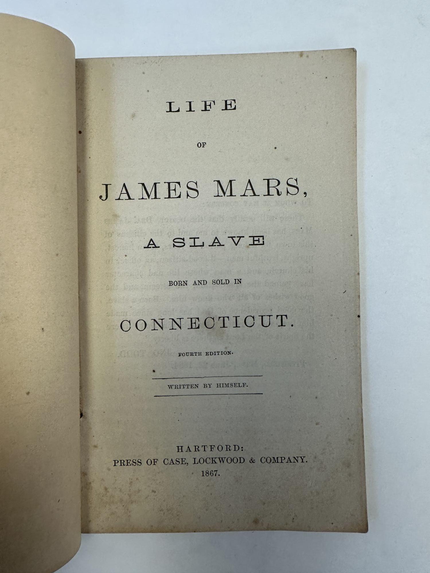 LIFE OF JAMES MARS, A SLAVE BORN AND SOLD IN CONNECTICUT, WRITTEN BY ...