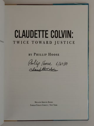 CLAUDETTE COLVIN: TWICE TOWARD JUSTICE Signed | Phillip Hoose | First ...